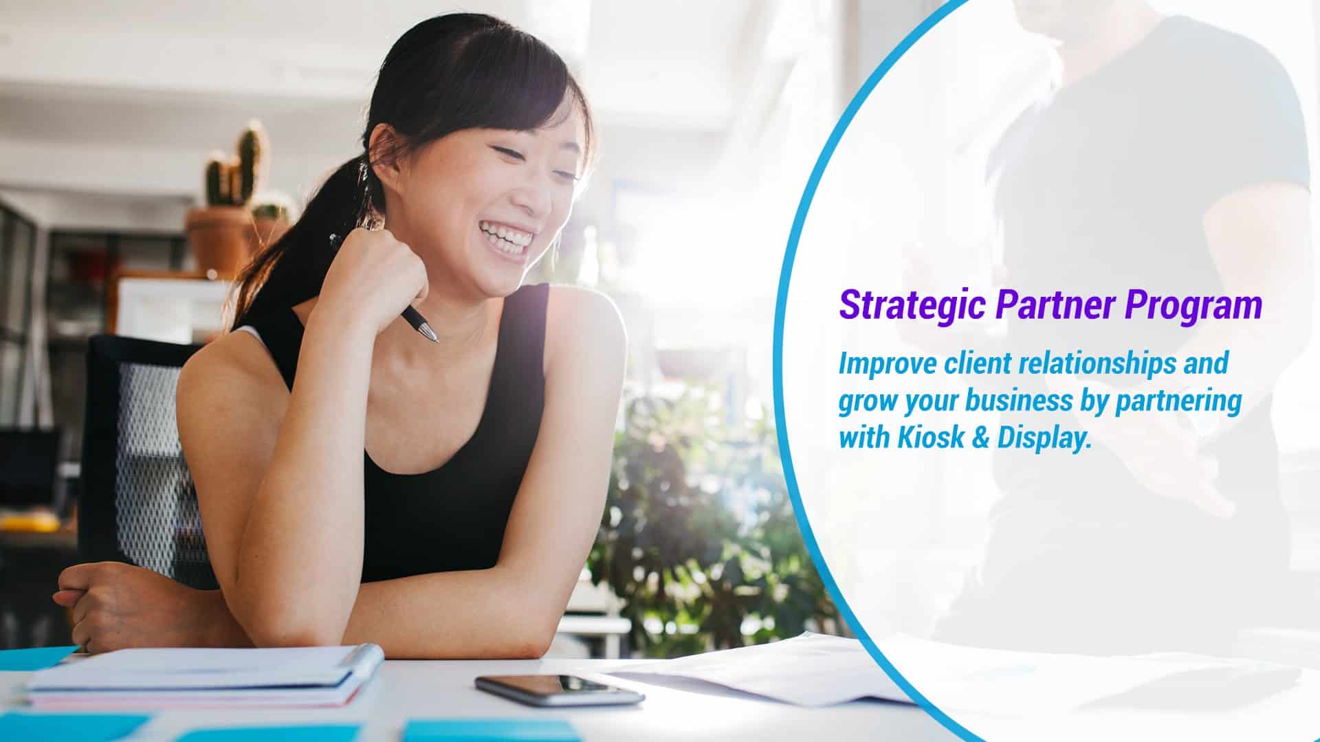 Support Our Strategic Partners - Kiosk & Display